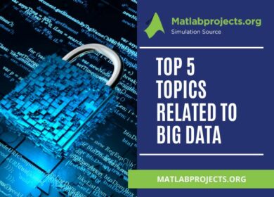 Top 5 Interesting Topics related to Big Data [PhD Guidance]